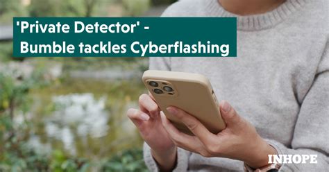 Inhope Private Detector How Bumble Tackles Cyberflashing