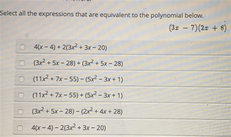Solved Select All The Expressions That Are Equivalent To The Polynomial Below 3x 7 2x 8 4 X