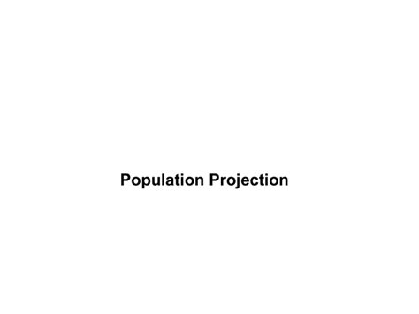 Population Projection Methods And Impacts