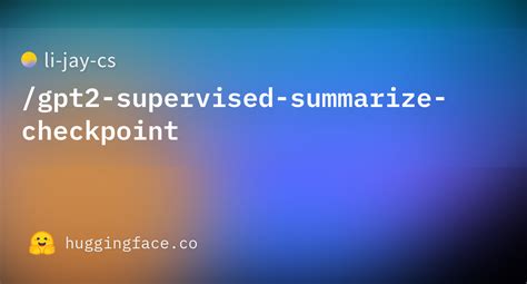 Li Jay Csgpt2 Supervised Summarize Checkpoint · Hugging Face