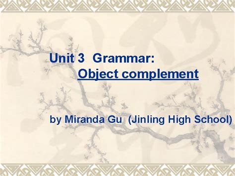 Unit 3 Grammar Object Complement Teaching Aims By