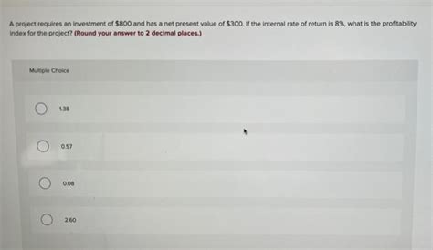 Solved A Project Requires An Investment Of 800 And Has A