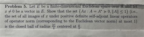 Solved Problem 5 Let E Be A Finite Dimensional Euclidean Chegg
