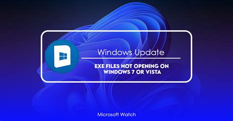Exe Files Not Opening On Windows 7 Or Vista [easy Fix] Microsoft Watch