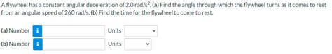 Solved A Flywheel Has A Constant Angular Deceleration Of