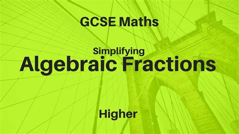 Simplifying Algebraic Fractions Gcse Maths Higher Revision Exam Questions Youtube