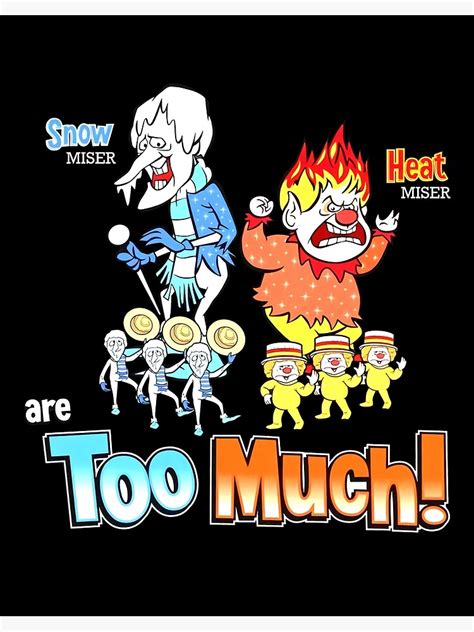 Miser Brothers Too Much Heat Miser Snow Miser Poster By Nantheiz Redbubble