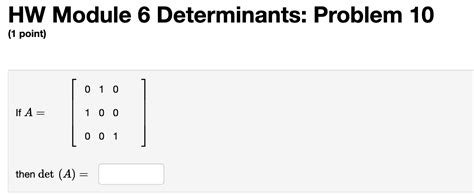 solved hw module 6 determinants problem 10 1 point if