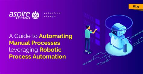 A Guide To Automating Manual Processes Leveraging Robotic Process Automation Aspire Systems