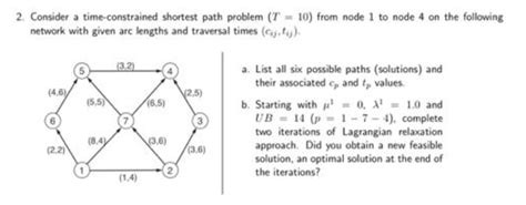 2 Consider A Time Constrained Shortest Path Problem
