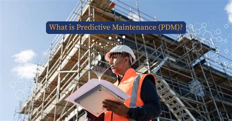 What Is Predictive Maintenance And Its Role In Construction