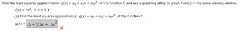 Solved Find The Least Squares Approximation G X A0 A1x A2x2