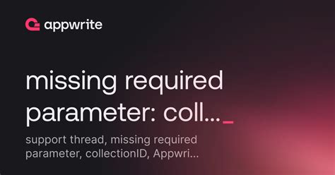 Missing Required Parameter Collectionid Threads Appwrite