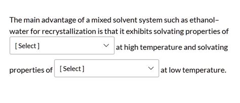 Solved The Main Advantage Of A Mixed Solvent System Such As Ethanol