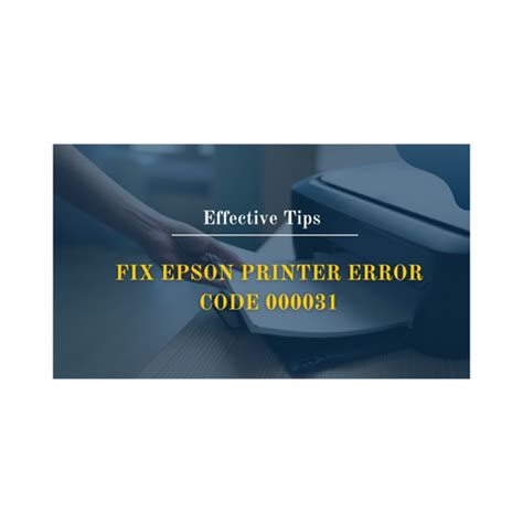Fix Epson Printer Error Code 000031 Epson Printer Solution