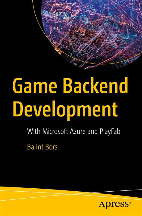 Game Backend Development With Microsoft Azure And Playfab Bors Balint 9781484289099 Amazon