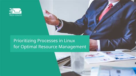 Prioritizing Processes In Linux For Optimal Resource Management Tech