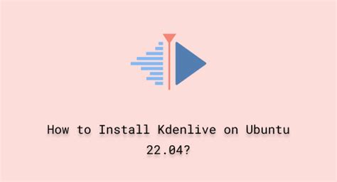 How To Install Kdenlive On Ubuntu Linux Genie
