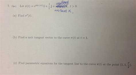 solved let r t e sin pi t i 1 t j k t 0 find