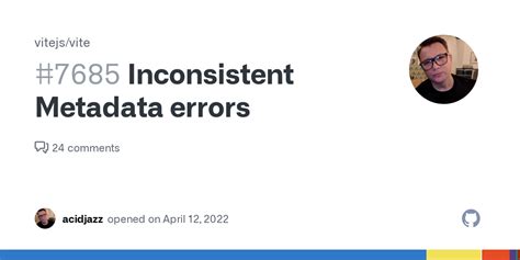 inconsistent metadata errors · issue 7685 · vitejs vite · github