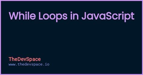 Thedevspace On Linkedin Javascript Whileloops Programming Webdevelopment Codingbasics