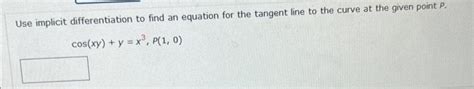 Solved Use Implicit Differentiation To Find An Equation For Chegg