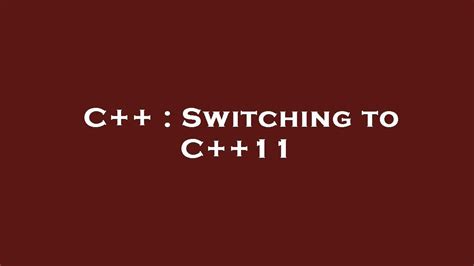 C Switching To C11 Youtube