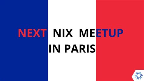 Nixos Foundation On Linkedin The Next Nix Paris Meetup Is On December