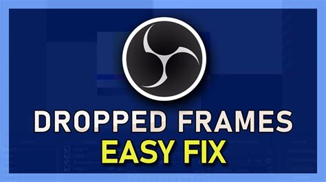OBS How To Prevent Dropped Frames In Tech How