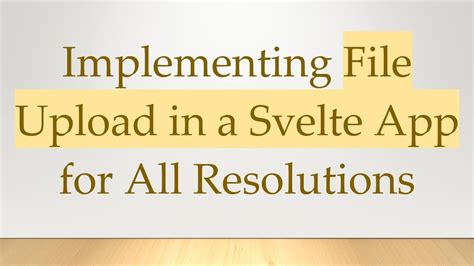 Implementing File Upload In A Svelte App For All Resolutions Youtube