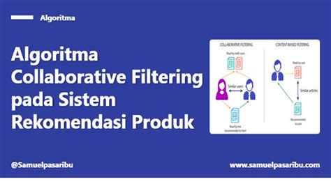 Optimalkan Pengalaman Pengguna Dengan Algoritma Collaborative Filtering Pada Sistem Rekomendasi
