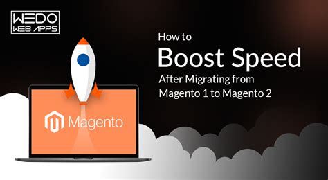 How To Improve Speed After Migrating From Magento 1 To Magento 2