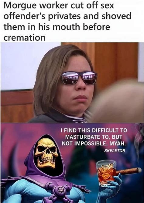 Morgue Worker Cut Off Sex Offender S Privates And Shoved Them In His Mouth Before Cremation