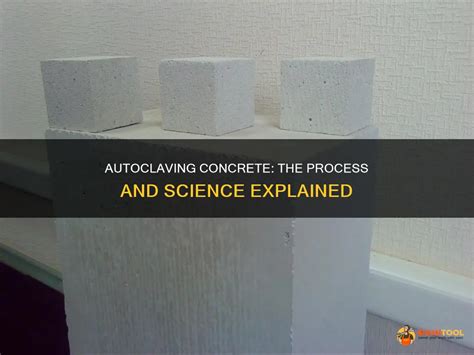 Autoclaving Concrete The Process And Science Explained Shuntool