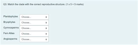 Solved Q3 Match The Clade With The Correct Reproductive