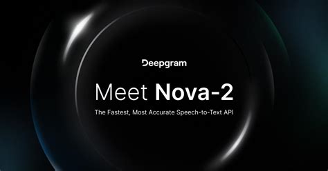 Introducing Nova 2 The Fastest Most Accurate Speech To Text Api