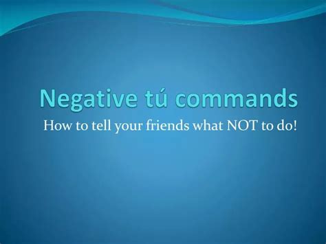 Ppt Negative Tú Commands Powerpoint Presentation Free Download Id 2980660