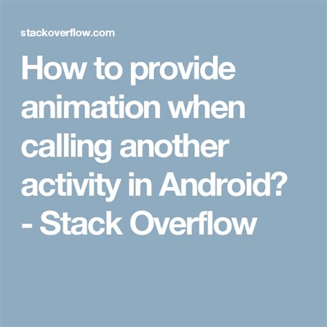how to provide animation when calling another activity in android stack overflow activities