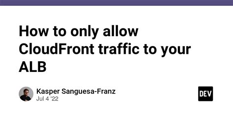 How To Only Allow Cloudfront Traffic To Your Alb Dev Community