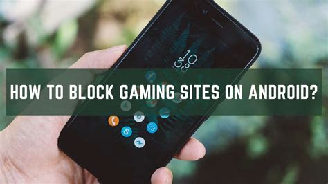 How To Block Gaming Sites On Android