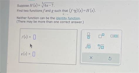 Solved Suppose H X 36x−7 Find Two Functions F And G Such