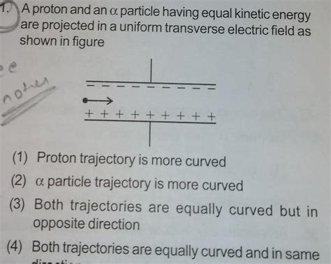 [answered] 1 a proton and an a particle having equal kinetic energy are