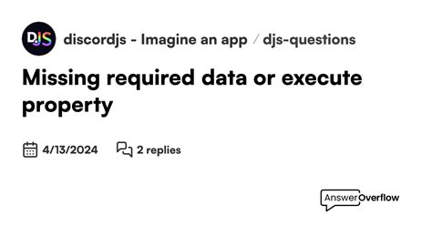 Missing Required Data Or Execute Property Discordjs Imagine An App