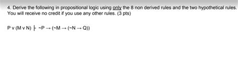 Solved 4 Derive The Following In Propositional Logic Using