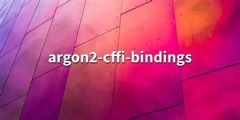 Argon Cffi Bindings Low Level Cffi Bindings For Argon Pythonfix