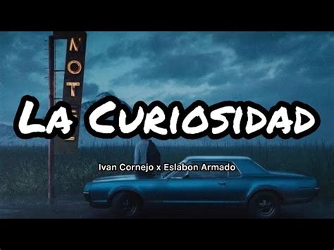 Ivan Cornejo La Curiosidad Ft Eslabon Armado Letraslyrics Akkorde Chordify