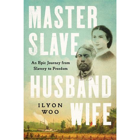 Master Slave Husband Wife An Epic Journey From Slavery To Freedom Atomic Books