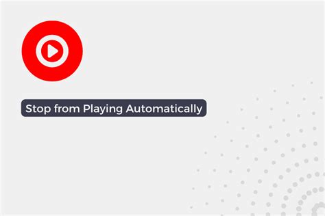 How To Stop Youtube Music App From Playing Automatically When