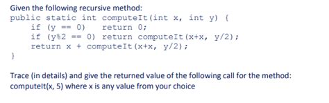 Solved Given The Following Recursive Method Public Static