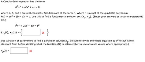 Solved A Cauchy Euler Equation Has The Form At²x Btx